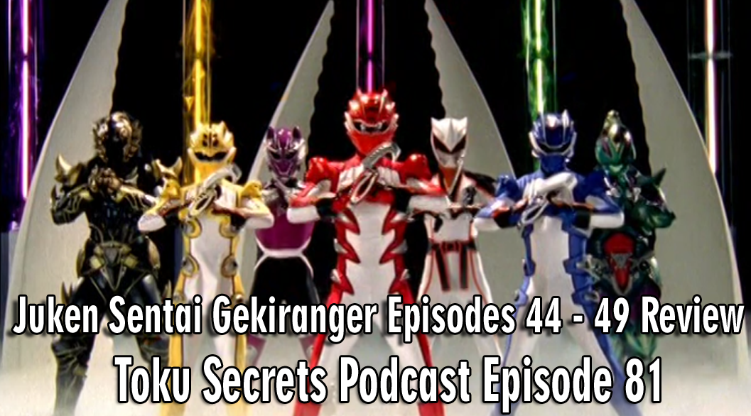 Toku Secrets Podcast: Episode 81 – Juken Sentai Gekiranger Episodes 44 ...