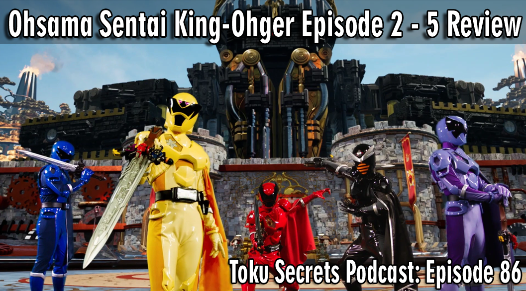 Toku Secrets Podcast: Episode 86 – Ohsama Sentai King-Ohger Episode 2 ...