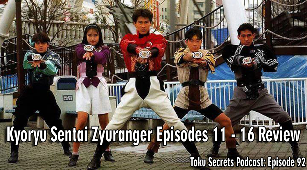 Toku Secrets Podcast: Episode 92 – Kyoryu Sentai Zyuranger Episodes 11 ...