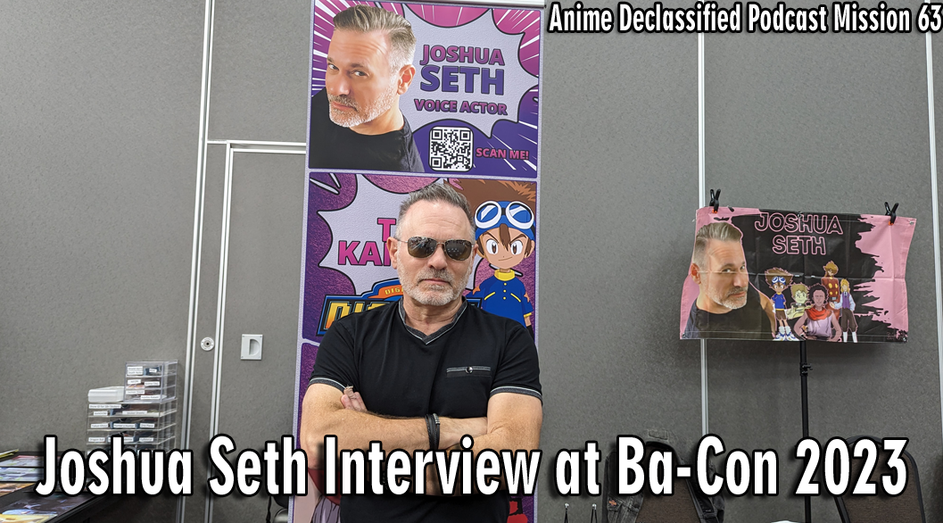 Anime Declassified Podcast – Mission 63 – Joshua Seth Interview, Voice ...