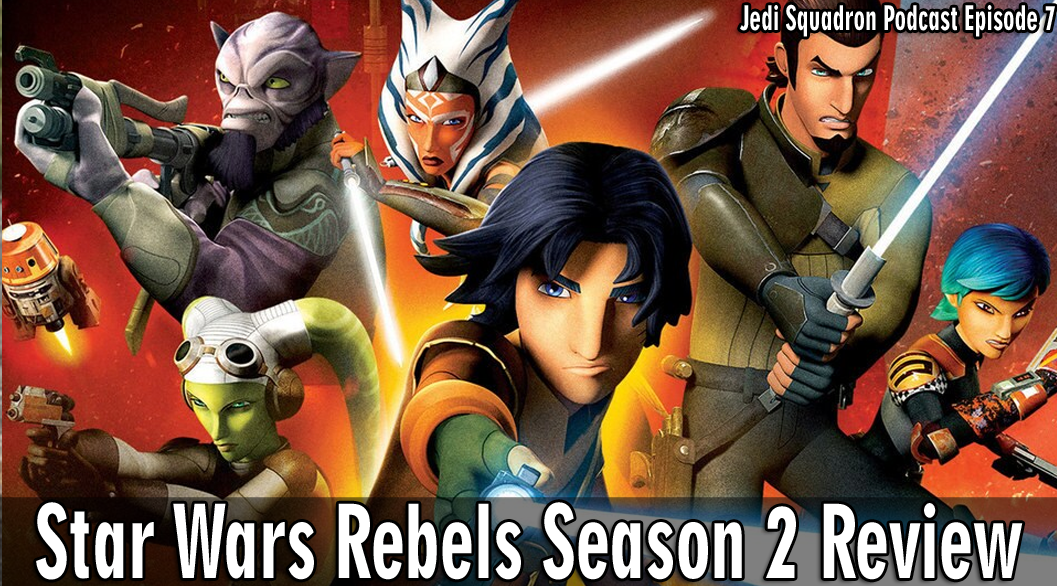 Jedi Squadron Podcast: Episode 07 – Star Wars Rebels Season 2 Review ...
