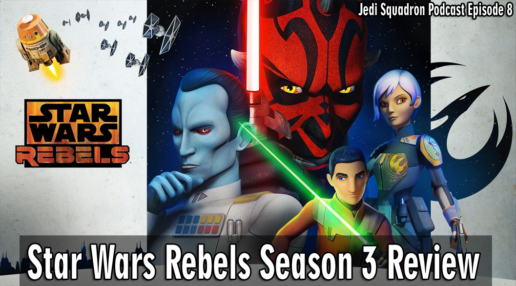 Jedi Squadron Podcast: Episode 08 – Star Wars Rebels Season 3 Review ...