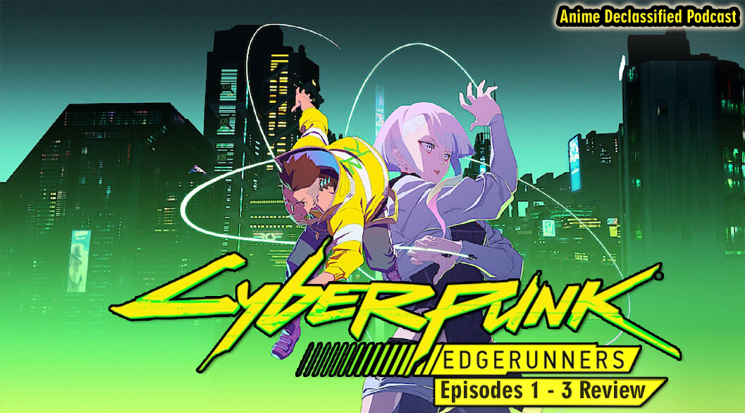 Anime Declassified Podcast – Mission 87 – Cyberpunk: Edgerunners ...