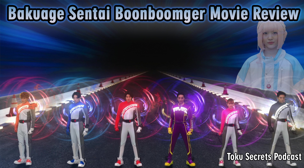 Toku Secrets Podcast: Episode 174 – Bakuage Sentai Boonboomger Movie ...