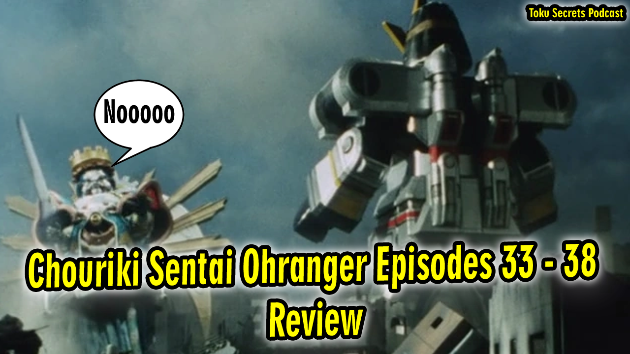 Toku Secrets Podcast: Episode 192 – Chouriki Sentai Ohranger 33–38 ...